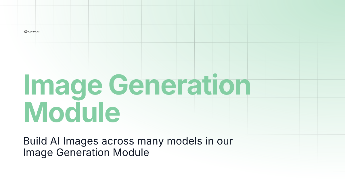 Image Generation Module | Cuppa Explained