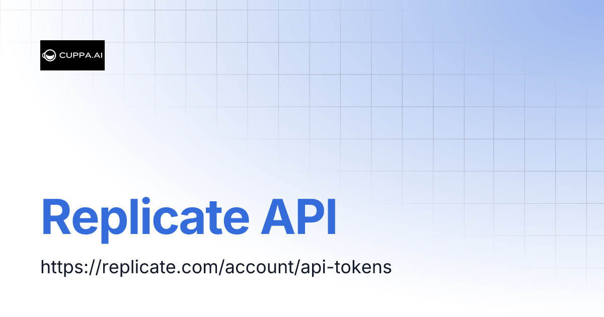 Replicate API | Cuppa Explained
