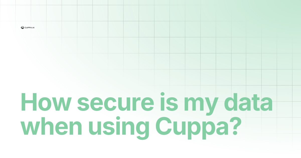 How secure is my data when using Cuppa? | Cuppa Explained